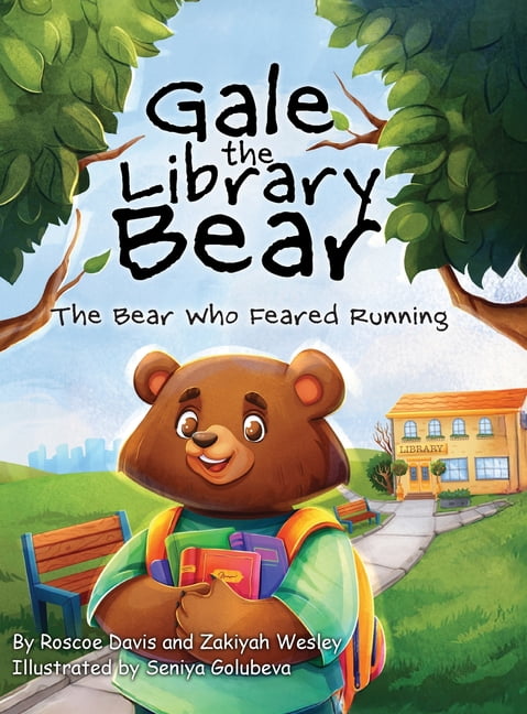 Gale the Library Bear: The Bear Who Feared Running, (Hardcover ...