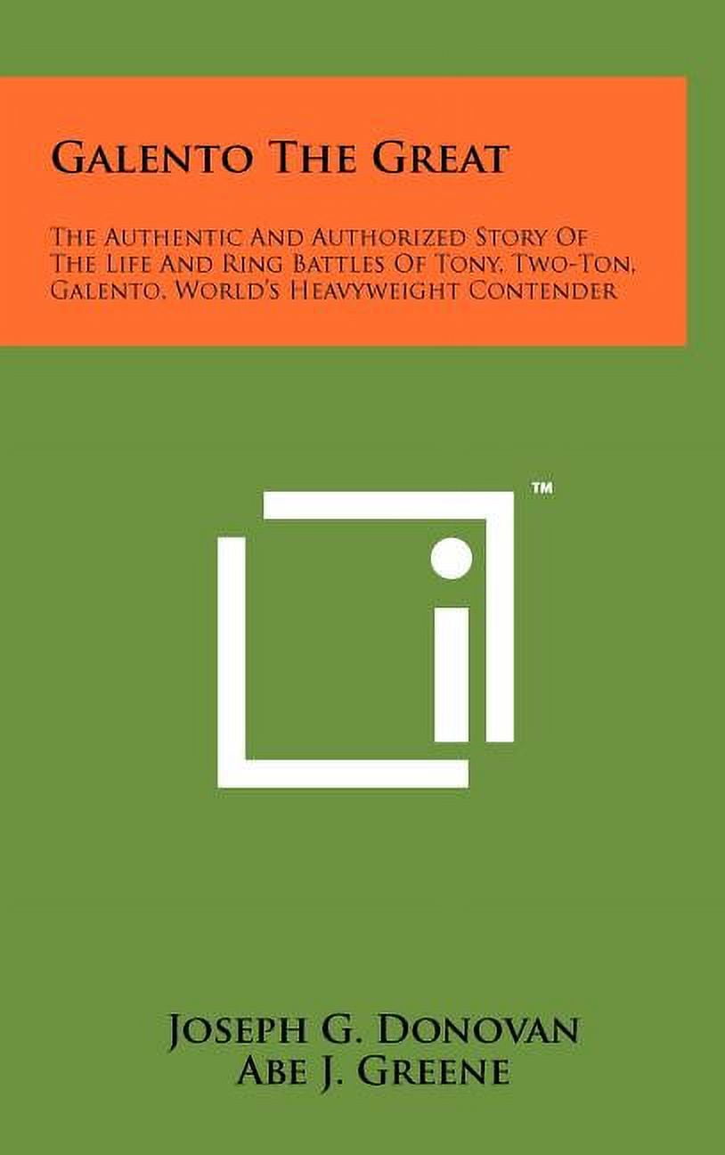Galento The Great: The Authentic And Authorized Story Of The Life And ...