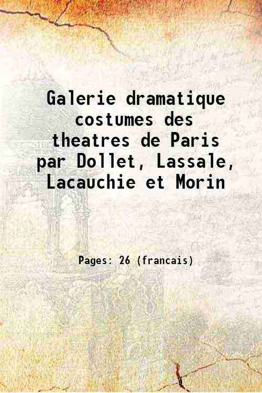 Galerie dramatique costumes des theatres de Paris par Dollet, Lassale ...