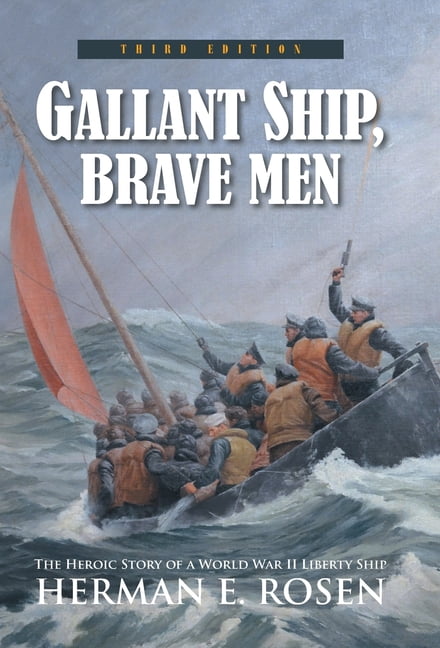 Gallant Ship, Brave Men: The Heroic Story of a World War II Liberty ...