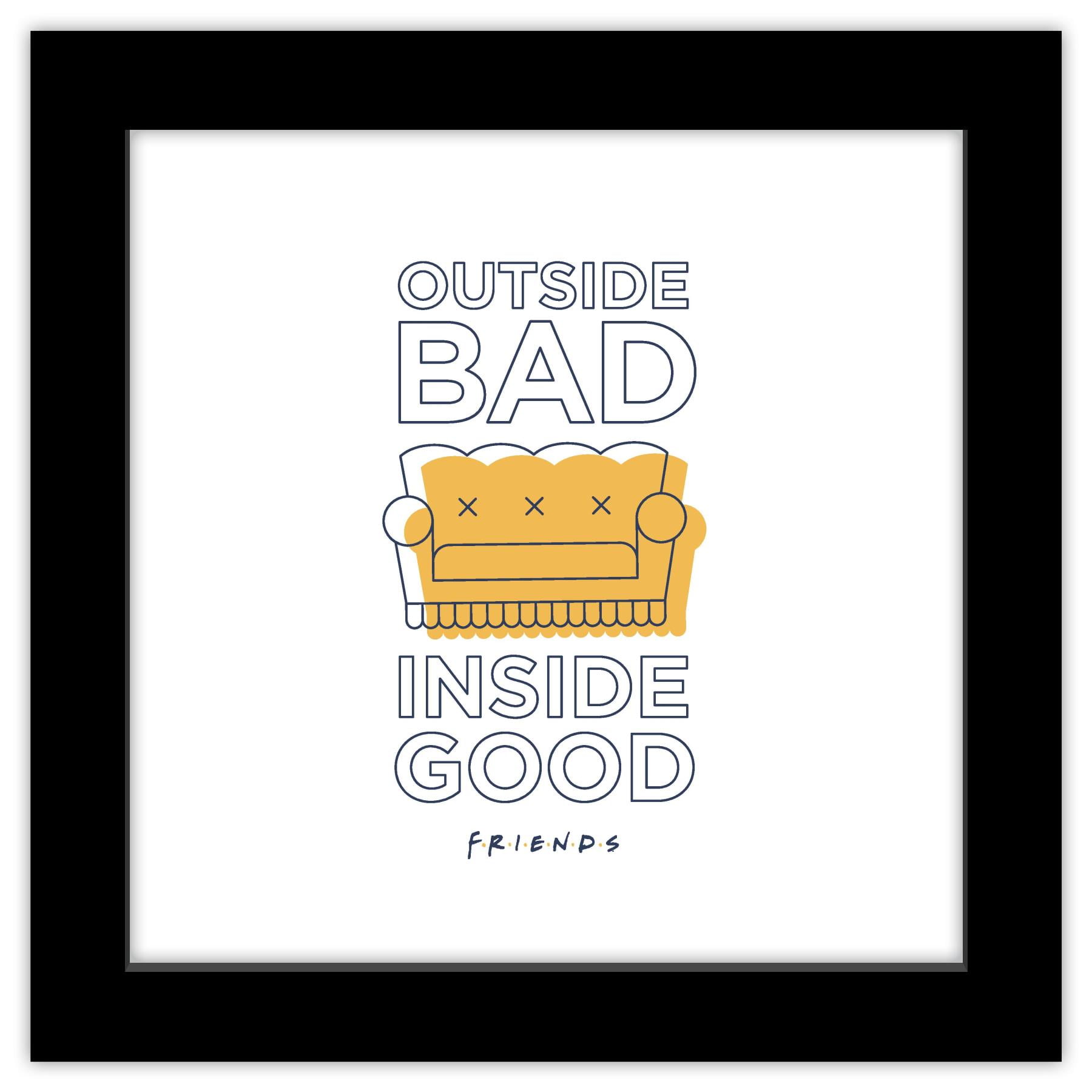 Gallery Pops Friends - Outside Bad Inside Good Wall Art, Black Framed ...