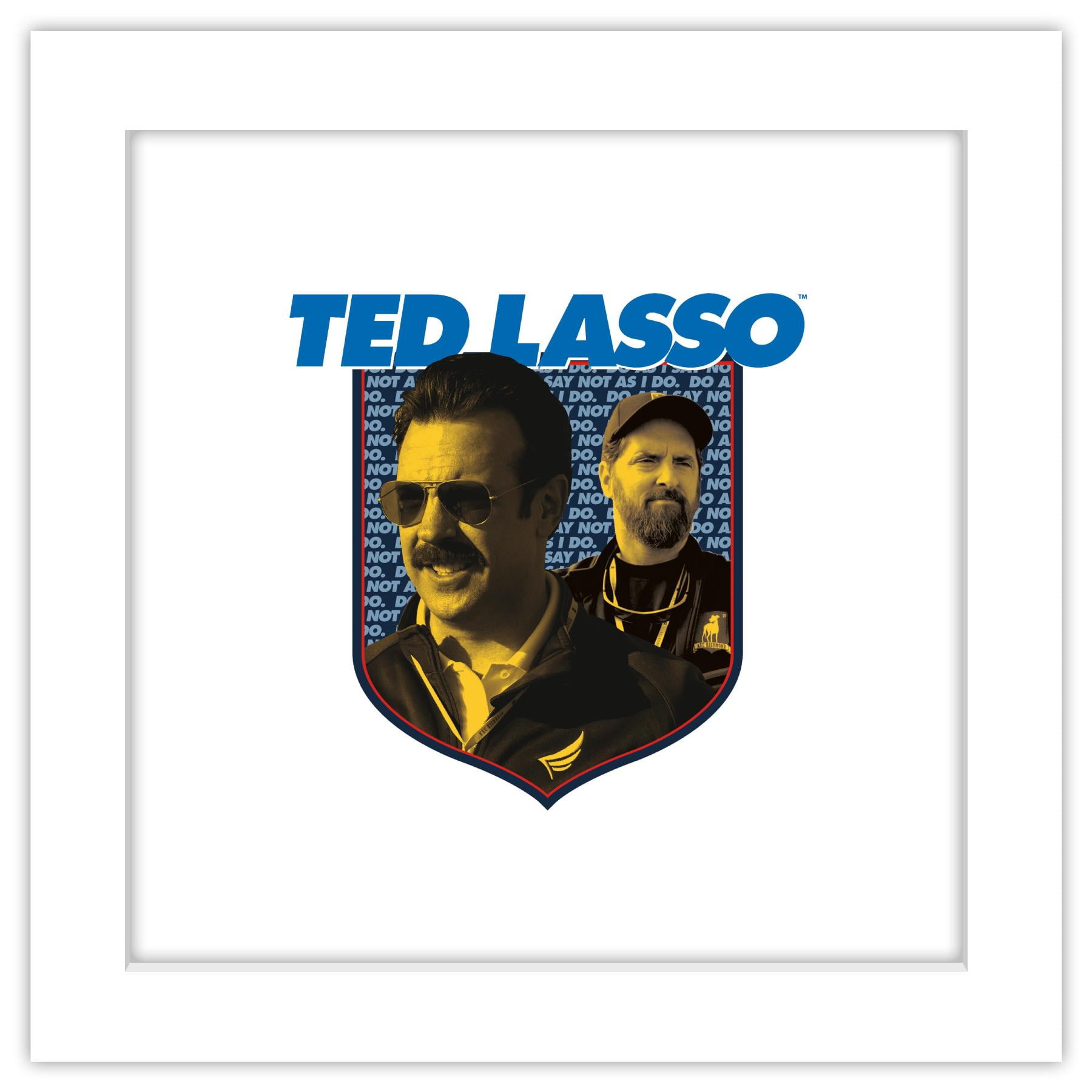 Gallery Pops Ted Lasso - Ted Lasso Do As I Say Wall Art, White Framed ...