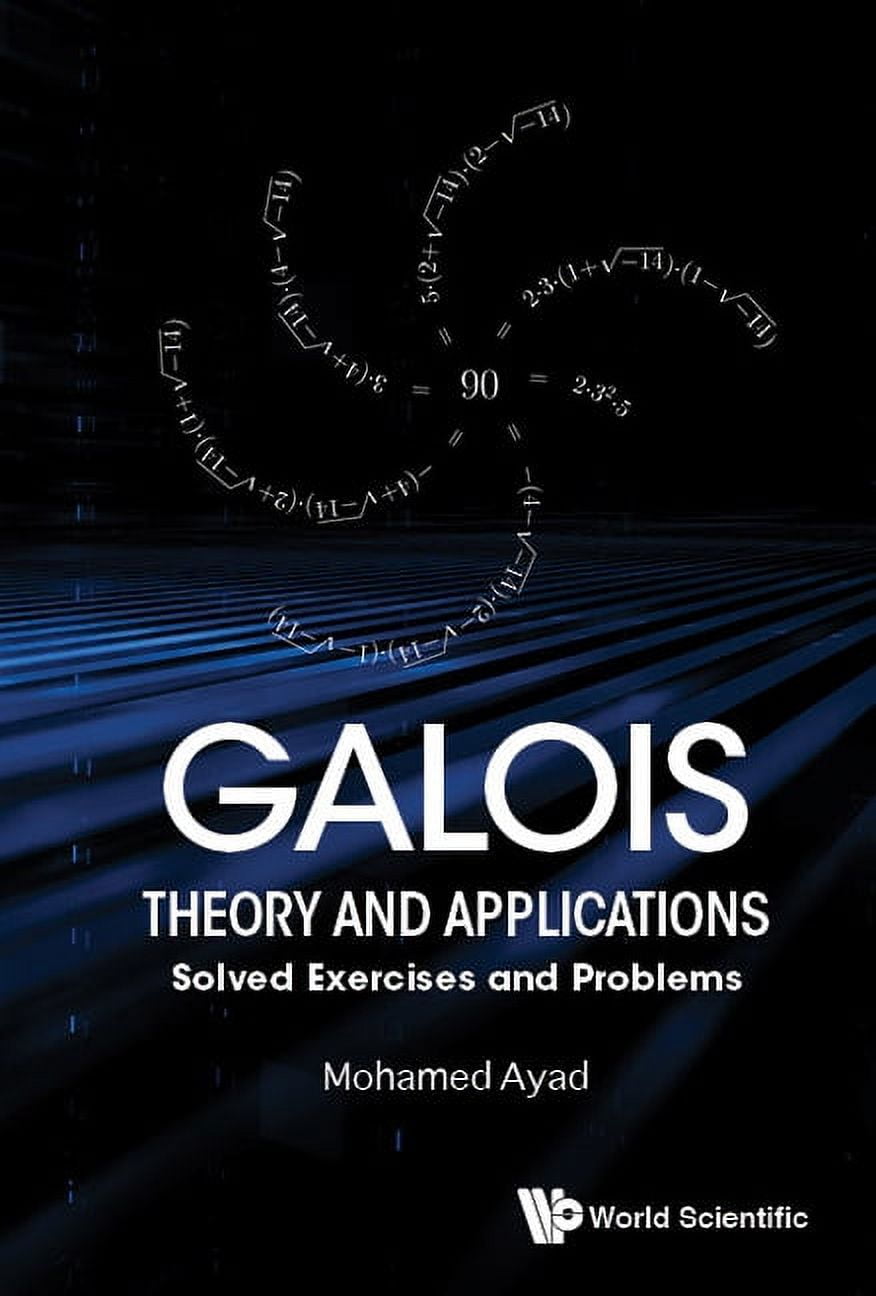 Galois Theory and Applications: Solved Exercises and Problems ...