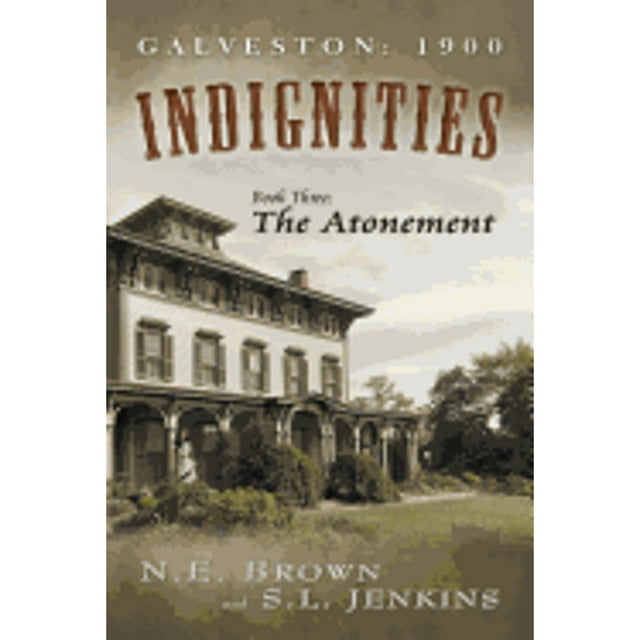 Galveston: 1900: Indignities, Book Three: The Atonement - Walmart.com