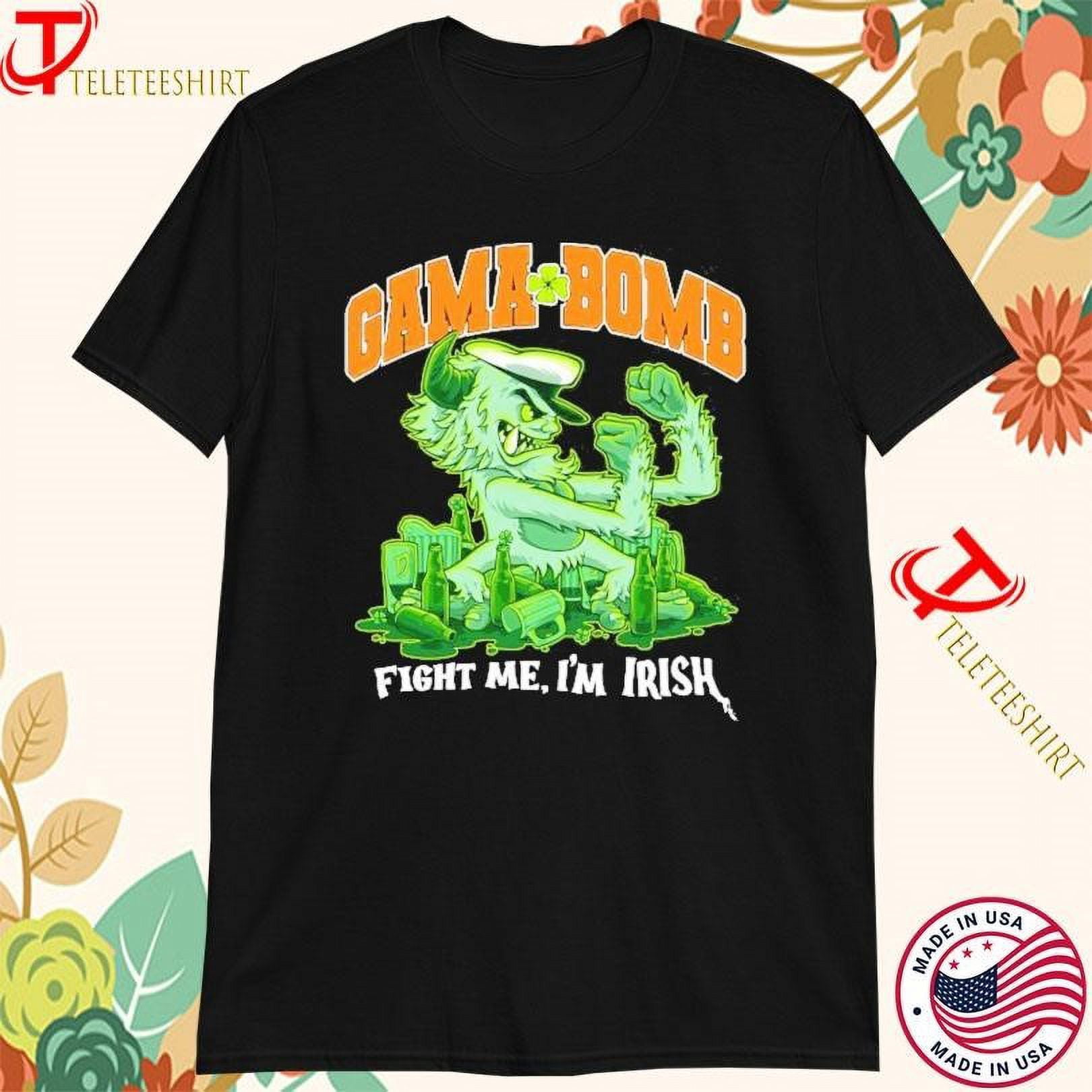 Gama Bomb Fight Me Im Irish T-shirts - Walmart.com