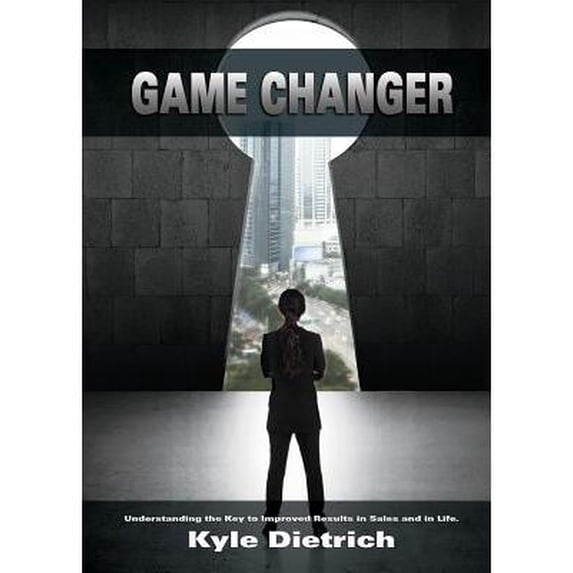 Game Changer : Understanding the Key to Improved Results in Sales and ...