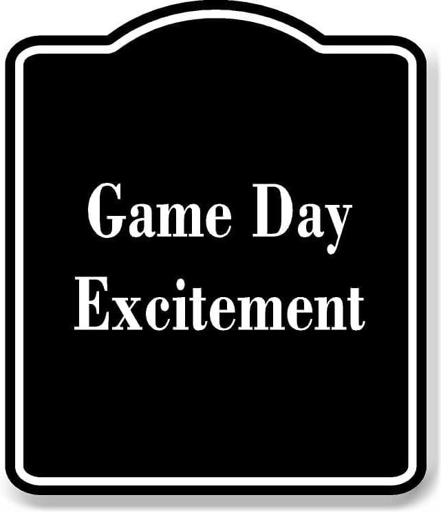 Game Day Excitement BLACK Aluminum Composite Sign 15''x18'' - Walmart.com