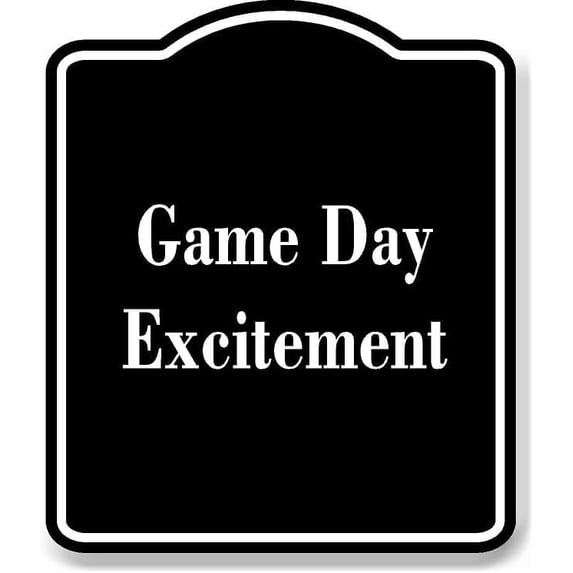Game Day Excitement BLACK Aluminum Composite Sign 20''x24'' - Walmart.com