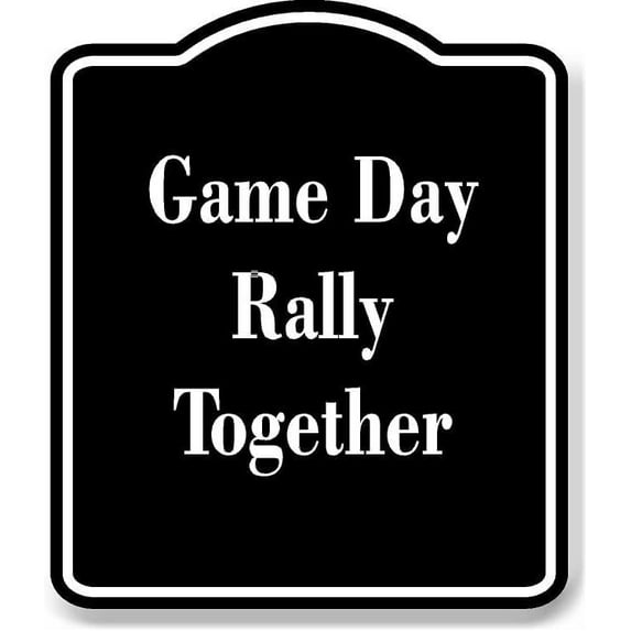 Game Day Rally Together BLACK Aluminum Composite Sign 15''x18 ...