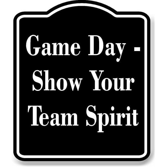 Game Day Show Your Team Spirit BLACK Aluminum Composite Sign 15''x18 ...