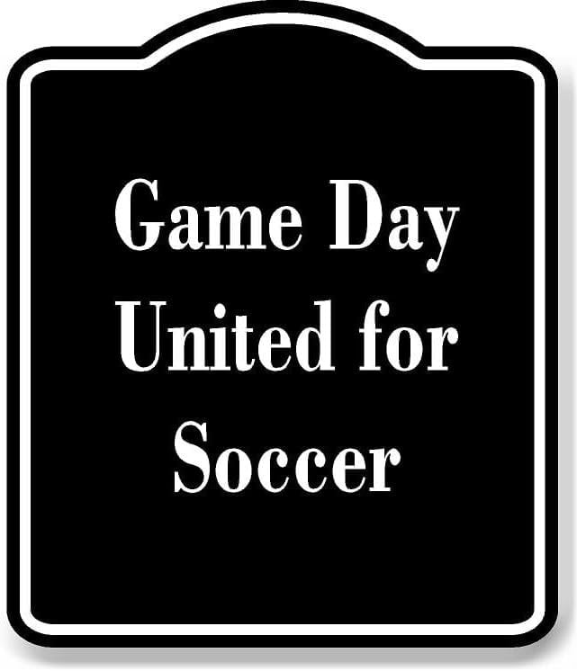 Game Day United for Soccer BLACK Aluminum Composite Sign 8.5''x10 ...