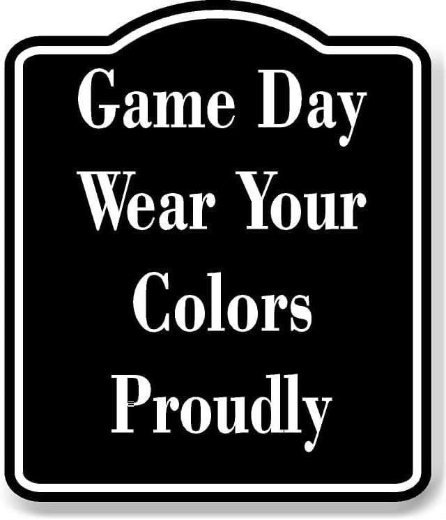 Game Day Wear Your Colors Proudly BLACK Aluminum Composite Sign 8.5 ...