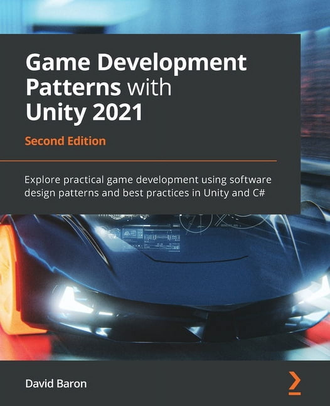 Game Development Patterns with Unity 2021 - Second Edition: Explore practical game development ...