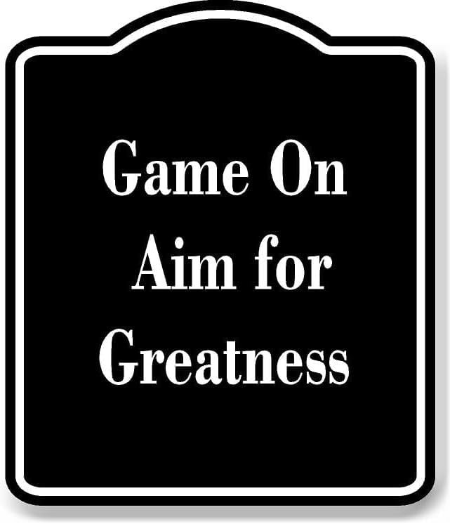 Game On Aim for Greatness BLACK Aluminum Composite Sign 20''x24 ...