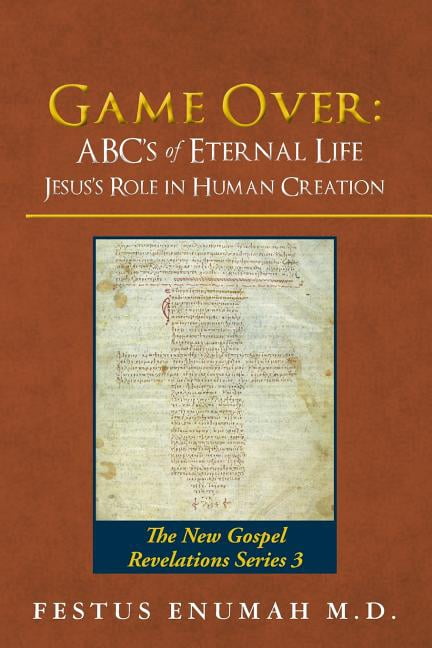 Game Over: ABC's of Eternal Life Jesus's Role in Human Creation: The ...