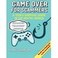 Game Over for Scammers: A Teen's Survival Guide in the Digital World ...