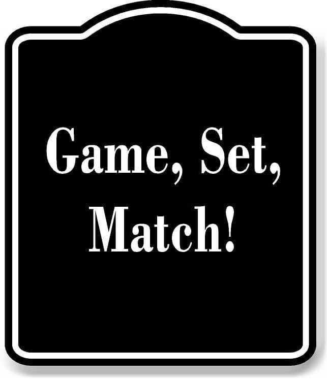 Game Set Match BLACK Aluminum Composite Sign 15''x18'' - Walmart.com