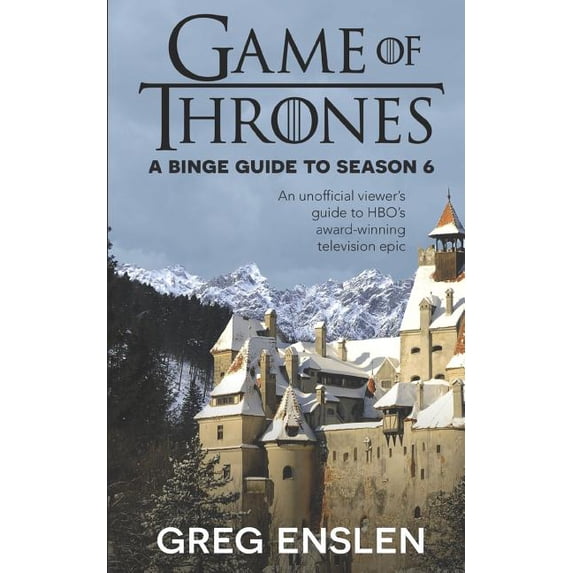 Game of Thrones: A Binge Guide Game of Thrones: A Binge Guide to Season ...
