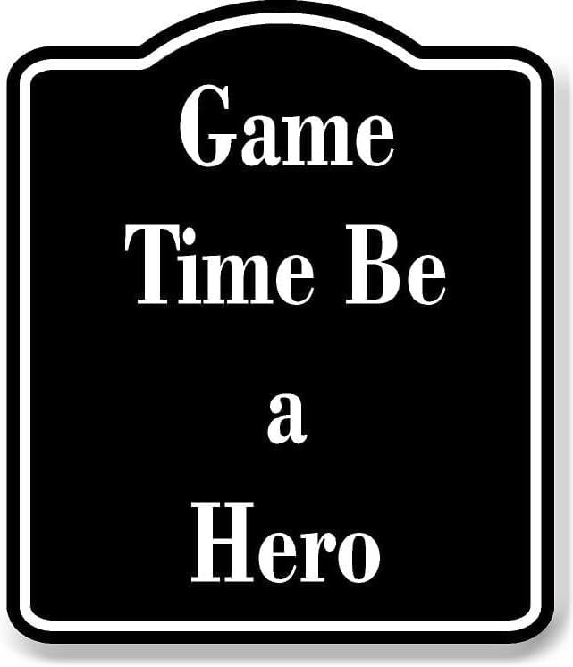 Game Time Be a Hero BLACK Aluminum Composite Sign 20''x24'' - Walmart.com