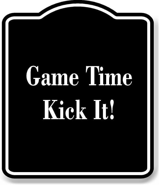 Game Time Kick It BLACK Aluminum Composite Sign 15''x18'' - Walmart.com