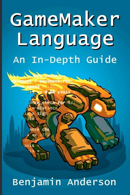 GameMaker Language: An In-Depth Guide [Soft Cover] (Paperback ...