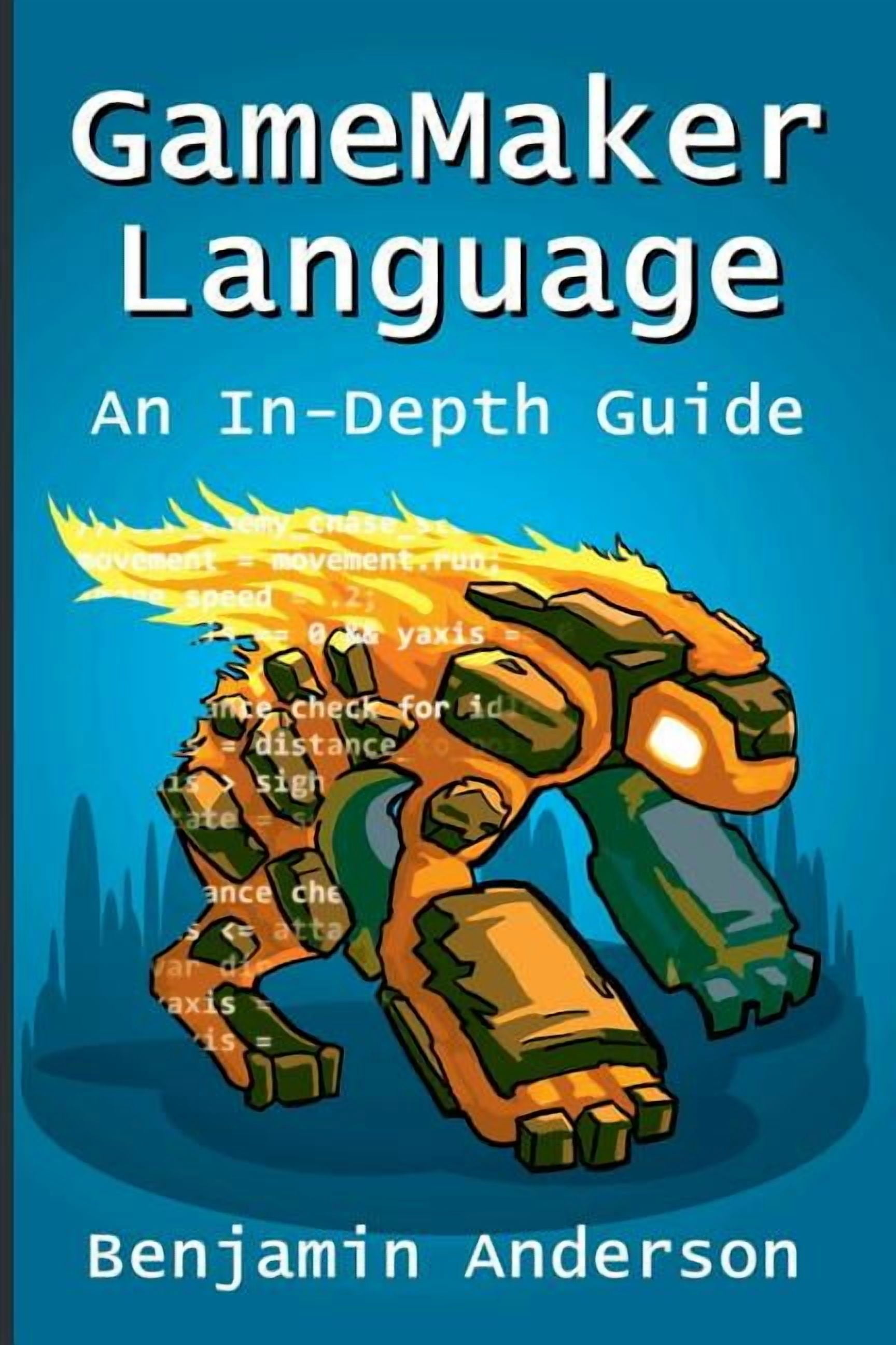 GameMaker Language: An In-Depth Guide [Soft Cover], (Paperback ...