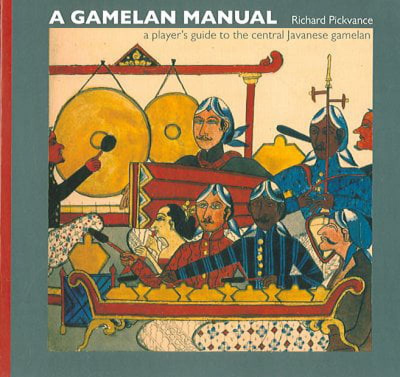Gamelan Manual : A Player's Guide to the Central Javanese Gamelan ...