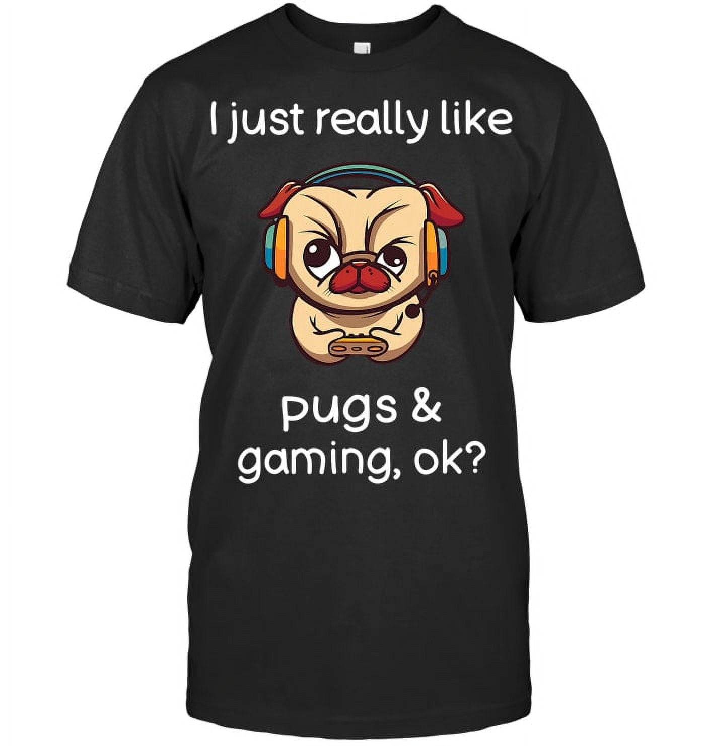 Gamer Pug Lover Video Games Dog Pug Gaming Pug T Shirt - Walmart.com