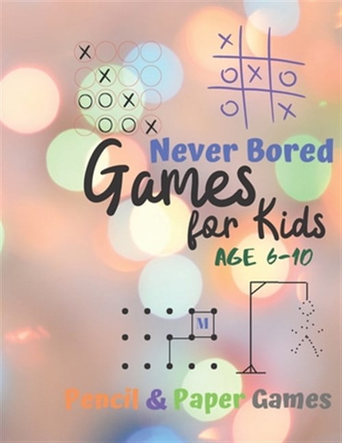 Games for Kids Age 6-10: Never Bored --Paper & Pencil Games: 2 Player ...