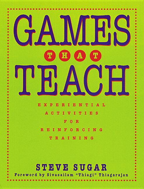 Games That Teach: Experiential Activities for Reinforcing Training ...