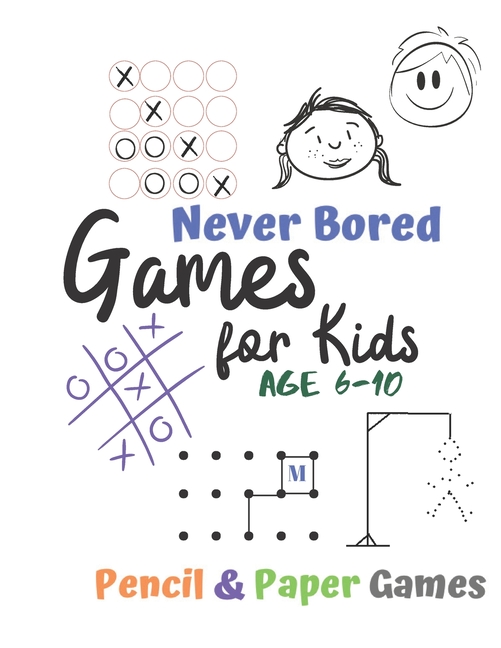 Games for Kids Age 6-10: Never Bored --Paper & Pencil Games: 2 Player ...