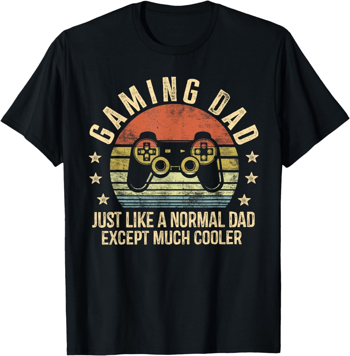 Gaming Dad Just Like A Normal Dad Except Much Cooler, Gamer T-Shirt ...