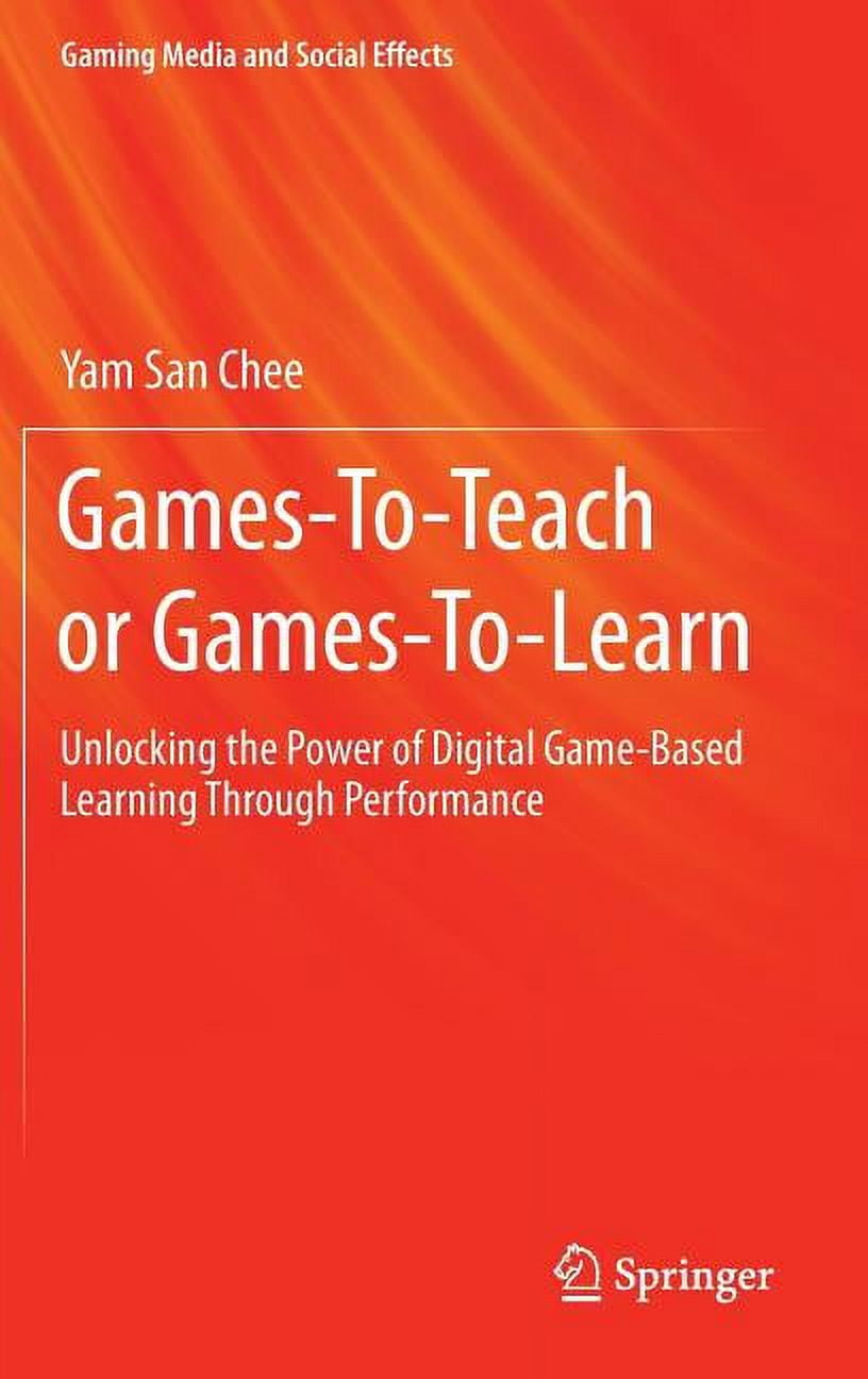 Gaming Media and Social Effects Games-To-Teach or Games-To-Learn: Unlocking the Power of Digital ...
