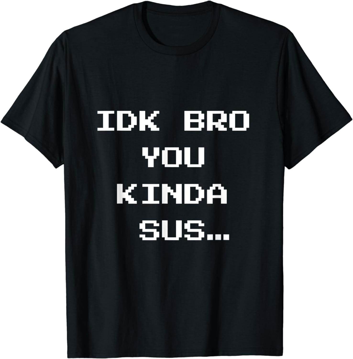 Gaming Meme Impostor Coffee IDK Bro You Kinda Sus T-Shirt - Walmart.com