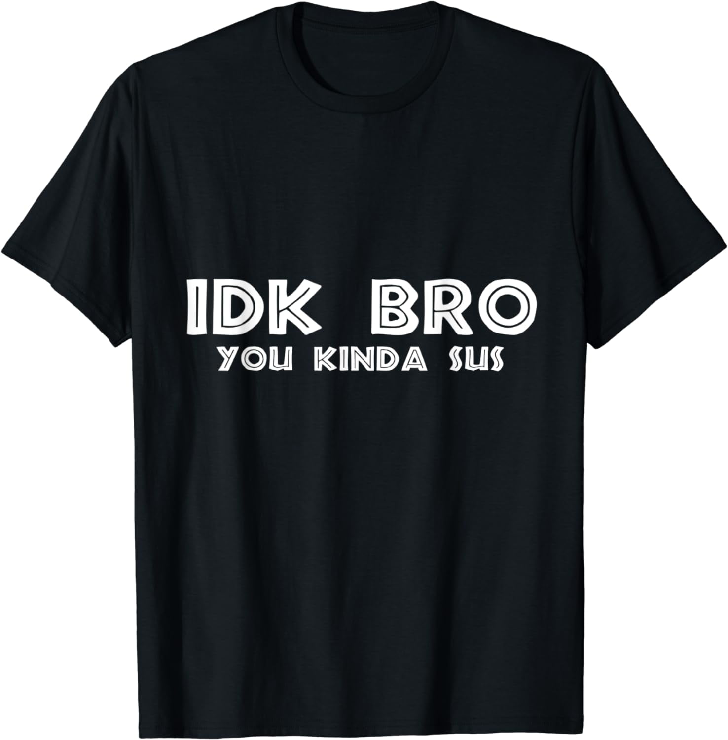 Gaming Meme Impostor IDK Bro You Kinda Sus T-Shirt - Walmart.com