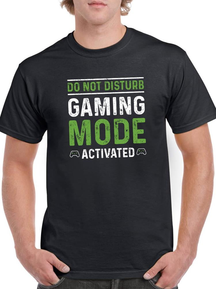 Gaming Mode Activated T-Shirt Men -Smartprints Designs, Male 4X-Large ...