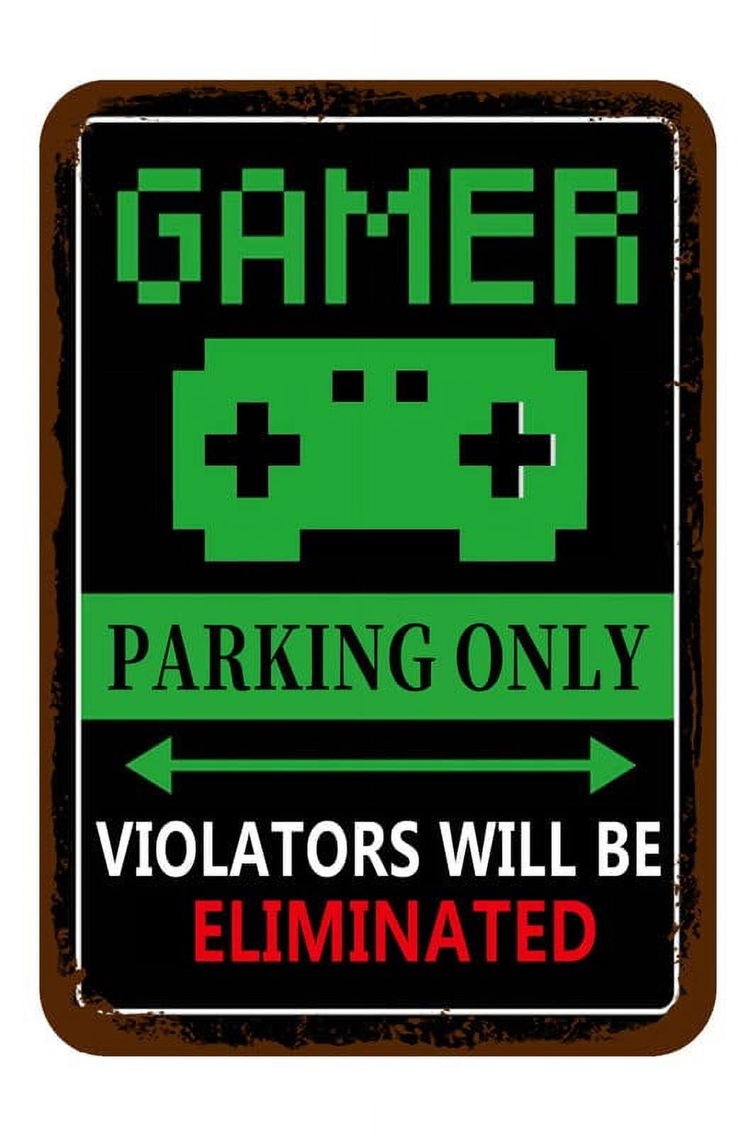 Gaming Room Decor, Gamer Parking Only Violators Will Be Eliminated ...