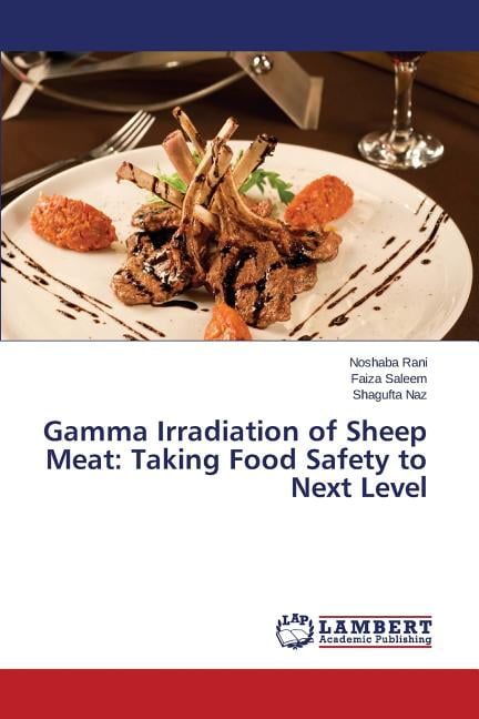 Gamma Irradiation of Sheep Meat: Taking Food Safety to Next Level ...