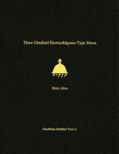 Gandharan Buddhist Texts Three Gandhari Ekottarikagama-Type Sutras ...