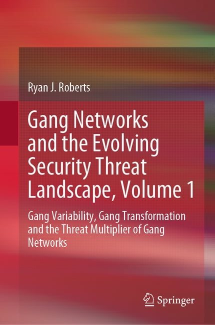 Gang Networks and the Evolving Security Threat Landscape, Volume 1 ...
