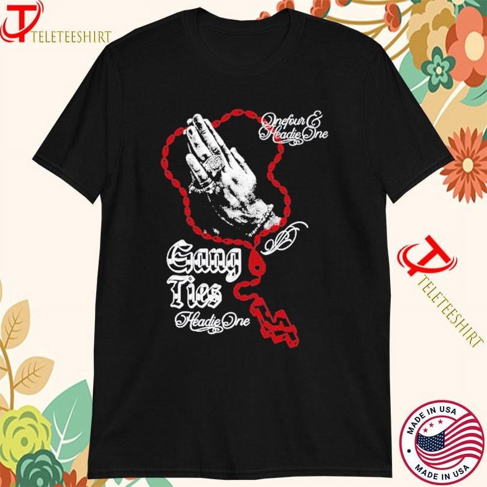 Gang Ties Hoadie One Onefour And Headie One Prayer Hands T-shirts ...