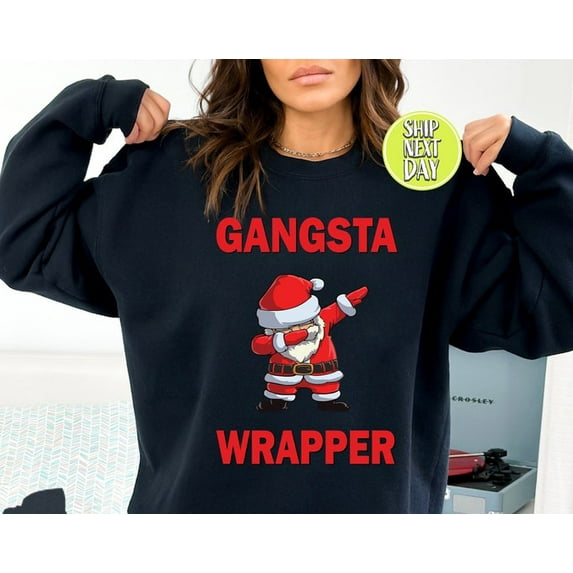 Gangsta Wrapper Sweatshirt And Hoodie, Sweatshirt, Dancing Santa ...