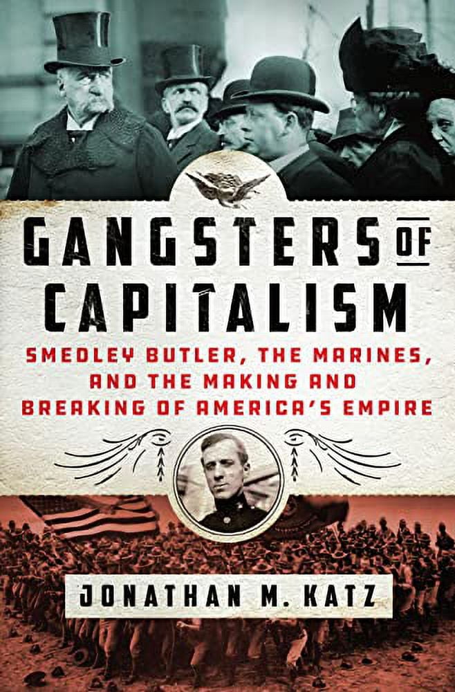 Pre-Owned Gangsters of Capitalism: Smedley Butler, the Marines, and the ...