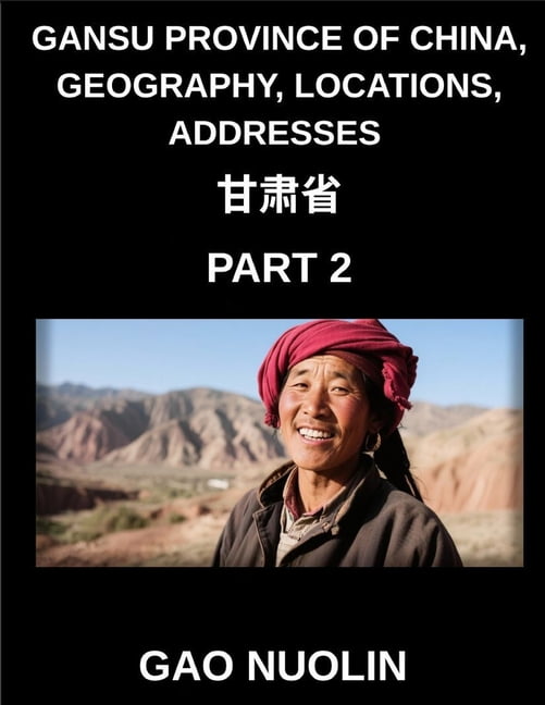 Gansu Province of China, Geography, Locations, Addresses (Part 2 ...