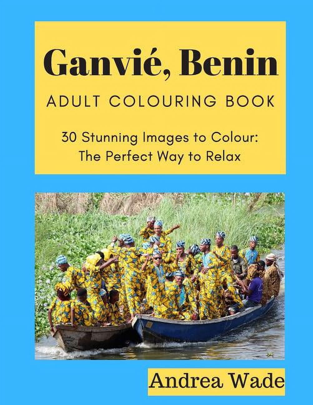 Ganvié, Benin Adult Colouring Book: 30 Stunning Images to Colour: The ...