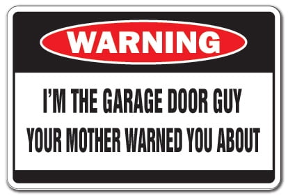 I'm The Garage Door Guy Warning Aluminum Sign | Indoor/Outdoor | Funny ...