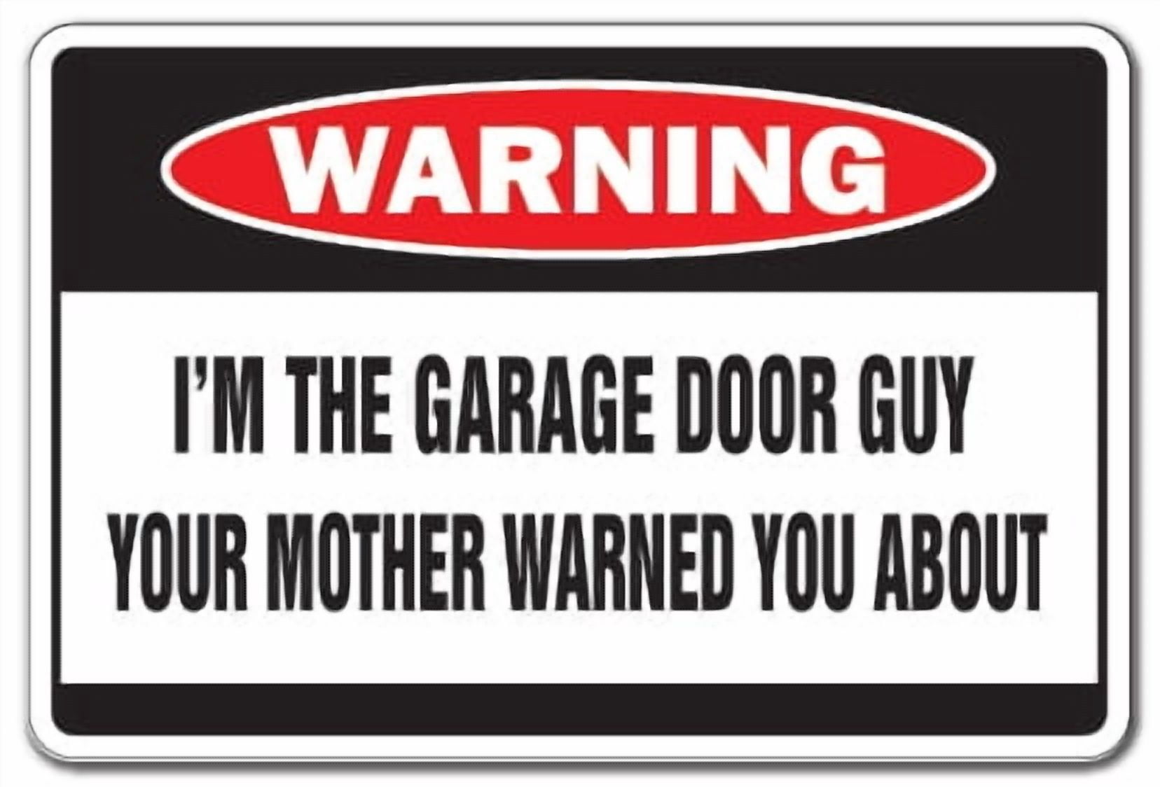 I'm The Garage Door Guy Warning Aluminum Sign | Indoor/Outdoor | Funny ...
