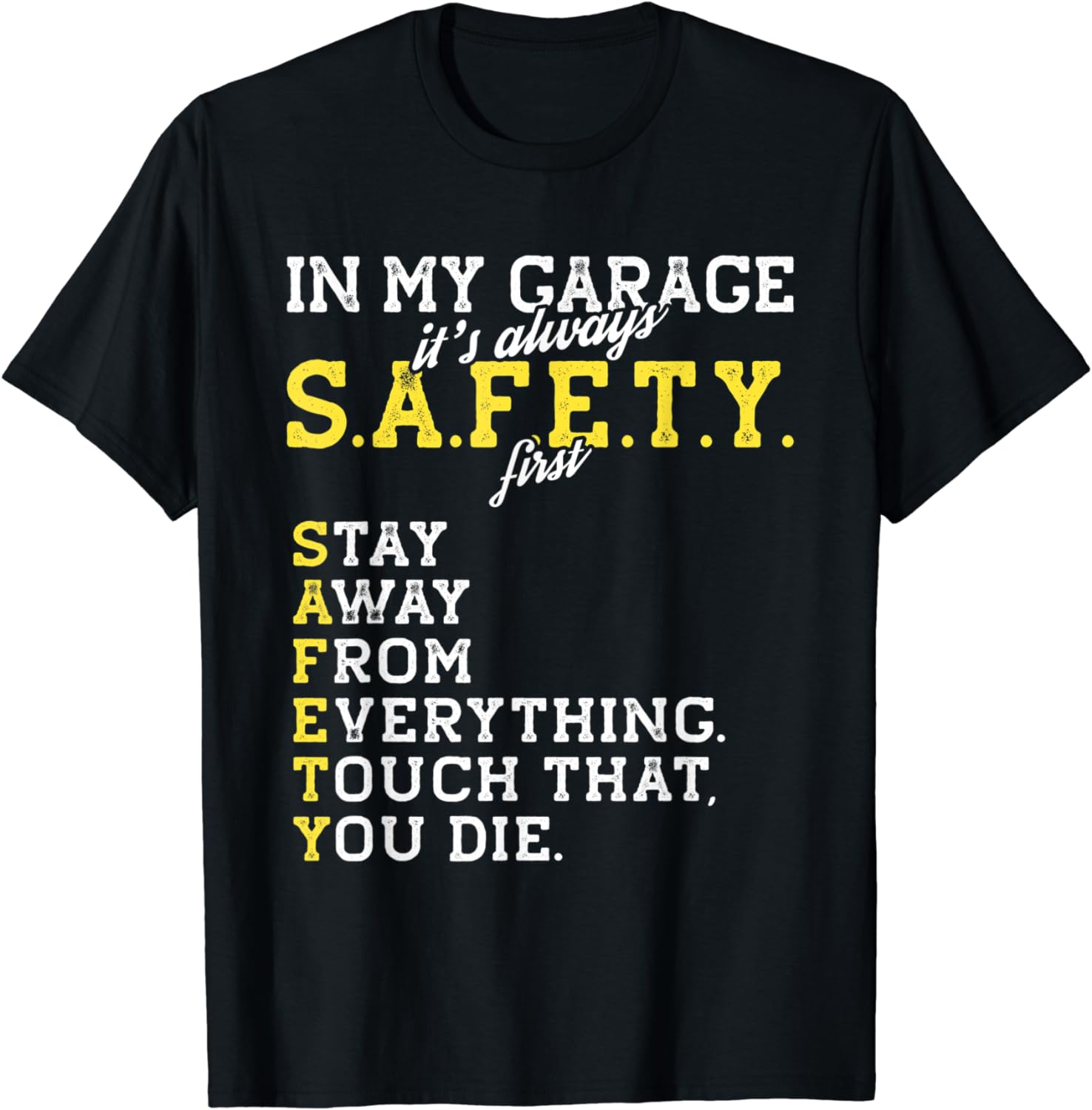Garage Mechanic Funny Safety First Joke for a Car Guy Dad T-Shirt ...