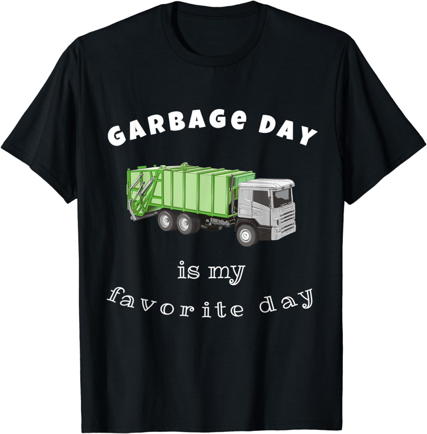 Garbage Day Is My Favorite Day Future Garbageman T-Shirt - Walmart.com