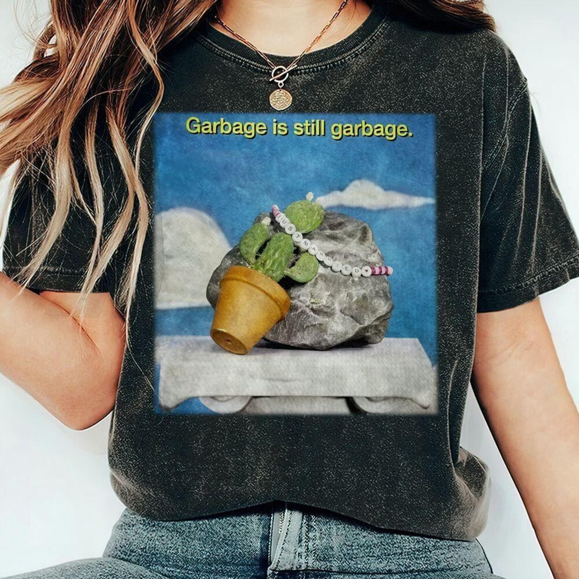 Garbage Is Still Garbage Shirt 90s Music Shirt Opalite Funny Shirt ...
